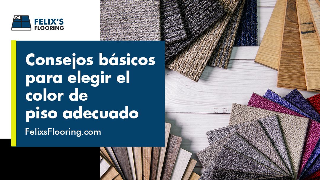 Felix's Flooring - Consejos básicos para elegir el color de piso adecuado